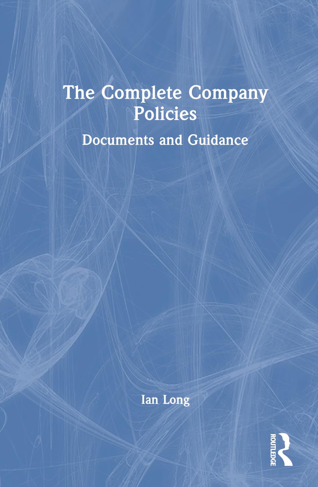 Buy The Complete Company Policies: Documents and Guidance Book Online ...