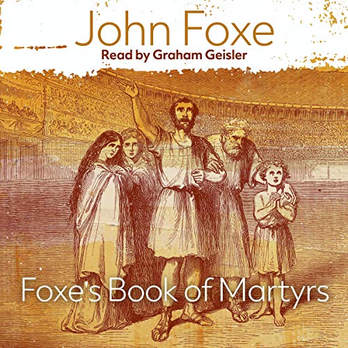 Amazon.com: Foxe's Book of Martyrs (Audible Audio Edition): John Foxe ...
