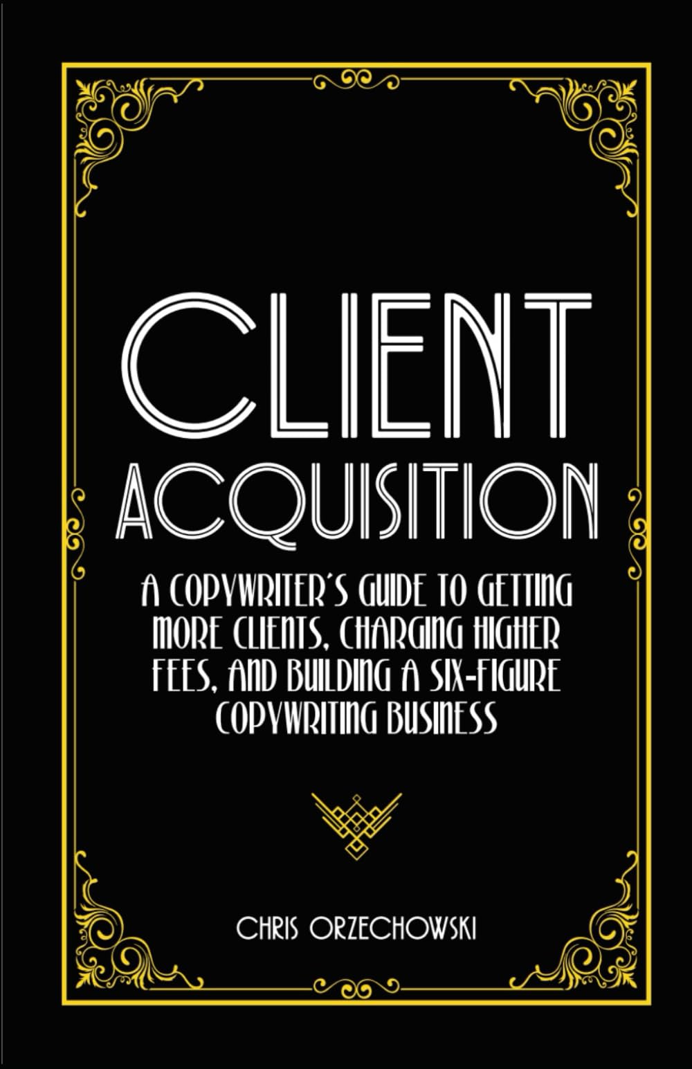 Amazon.com: Client Acquisition: A Copywriter's Guide to Getting More ...