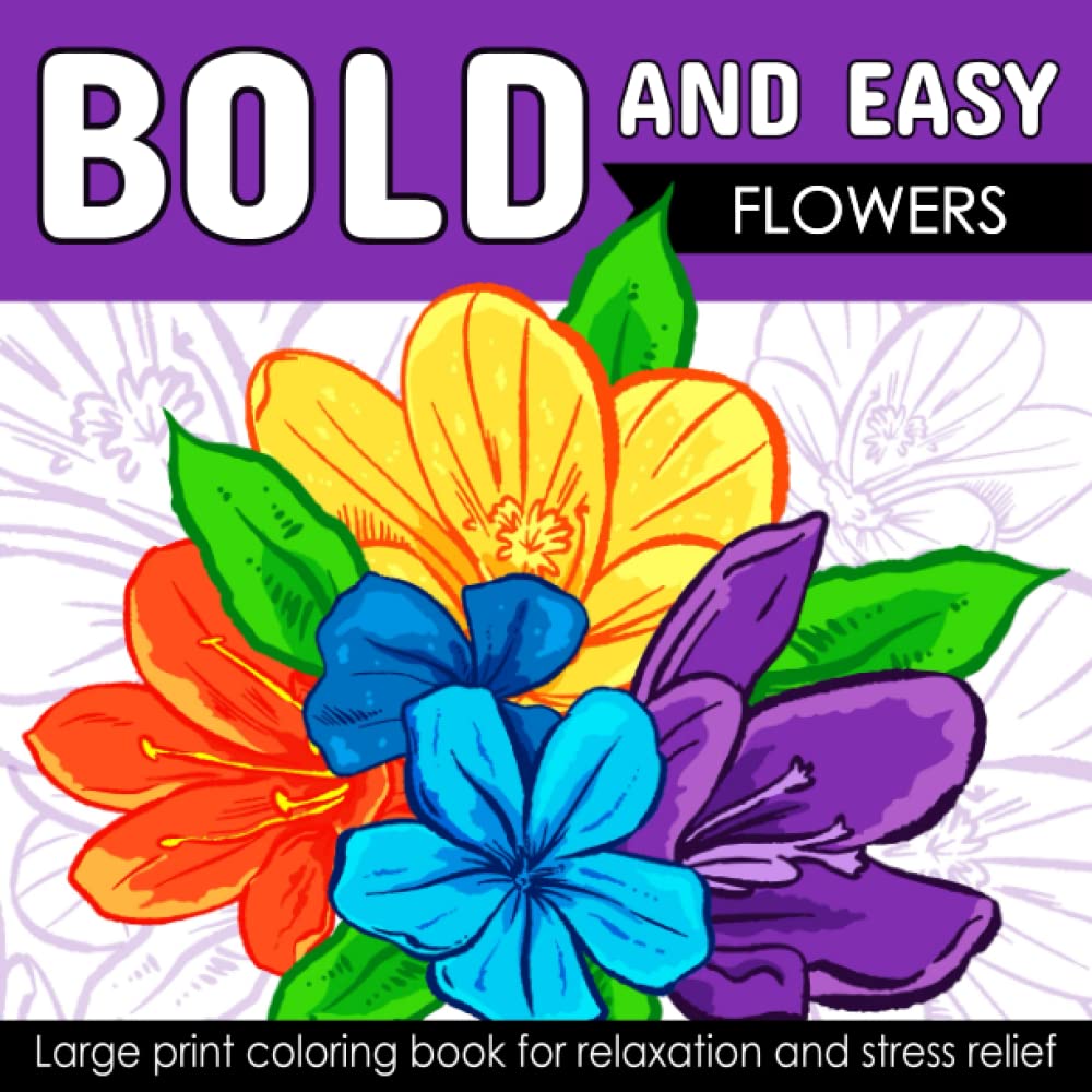 Bold And Easy Large Print Coloring Book: Beautiful Flowers for Adults ...