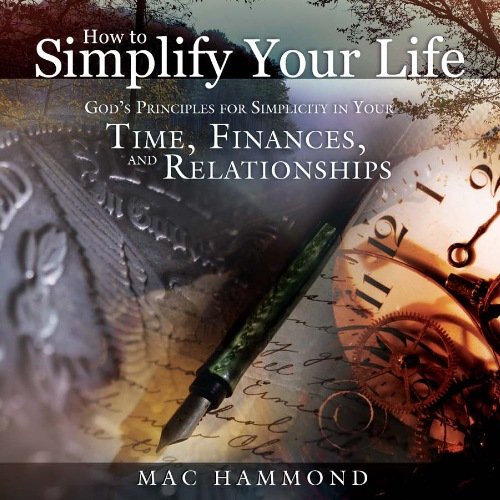 Mac Hammond - How to Simplify Your Life by Mac Hammond - Amazon.com Music