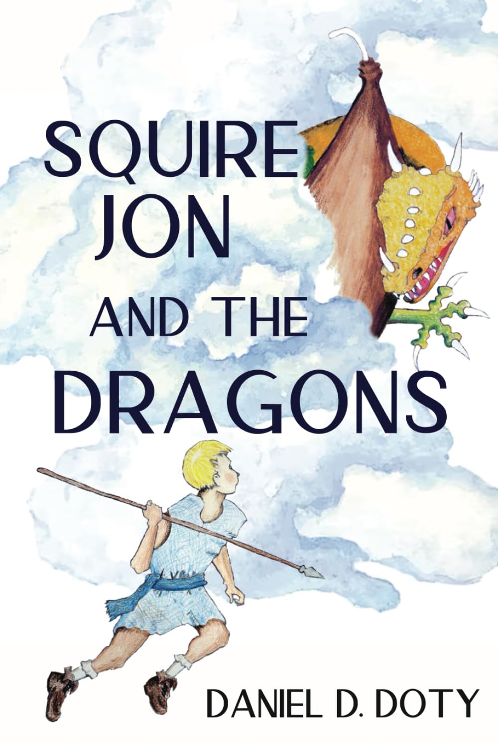 Squire Jon and the Dragons: Doty, Daniel D: 9798985201925: Amazon.com ...