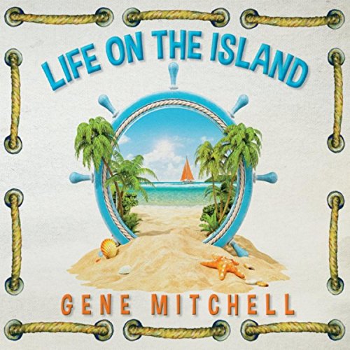 Play Life on the Island by Gene Mitchell on Amazon Music