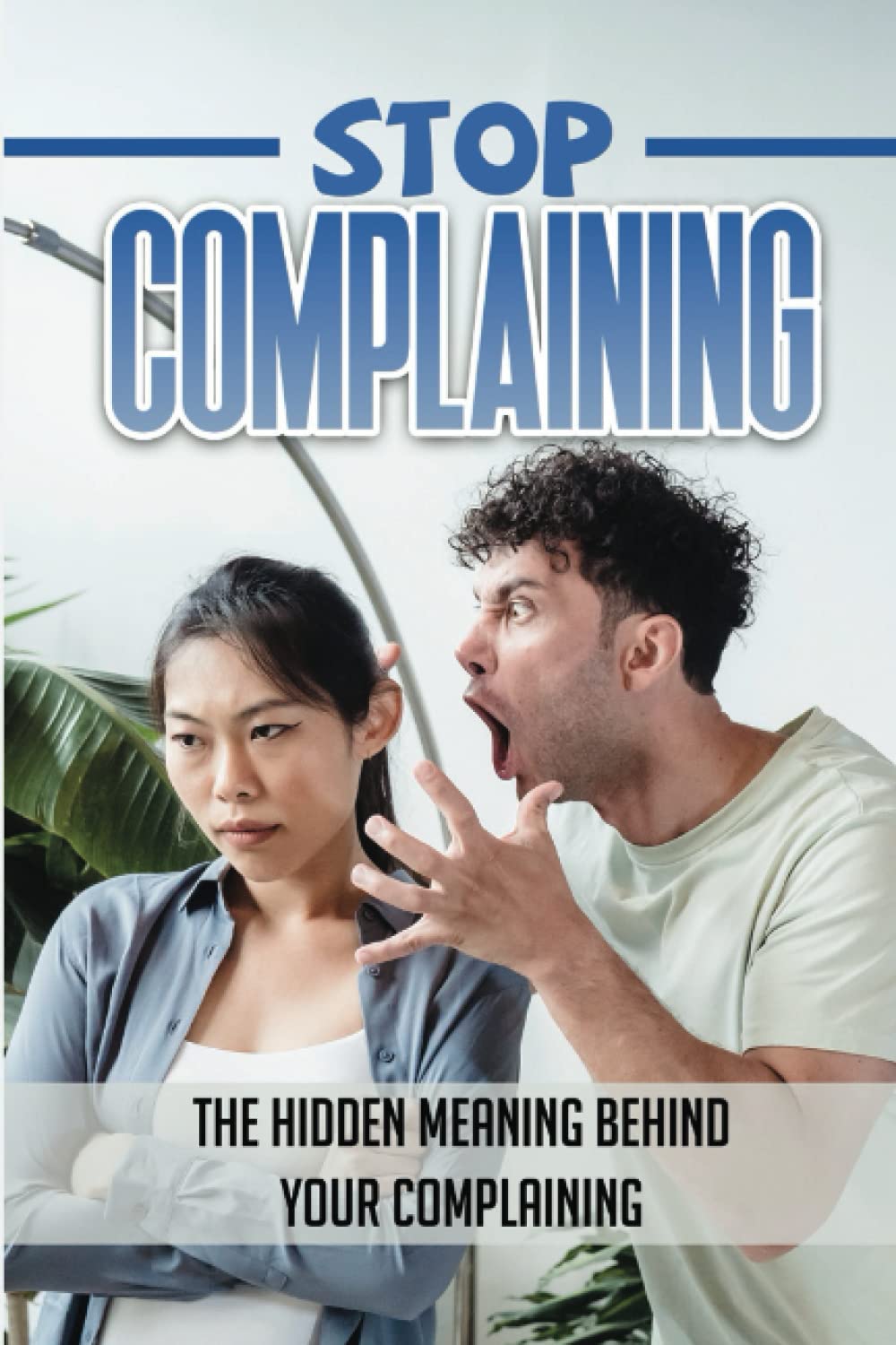 Stop Complaining: The Hidden Meaning Behind Your Complaining: Hathway ...