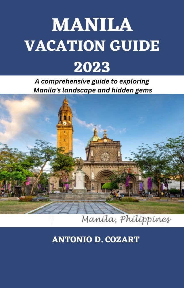 Buy MANILA VACATION GUIDE 2023: A comprehensive guide to exploring ...