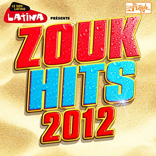 Zouk Hits 2012 : VARIOUS ARTISTS: Amazon.fr: Téléchargement de Musique