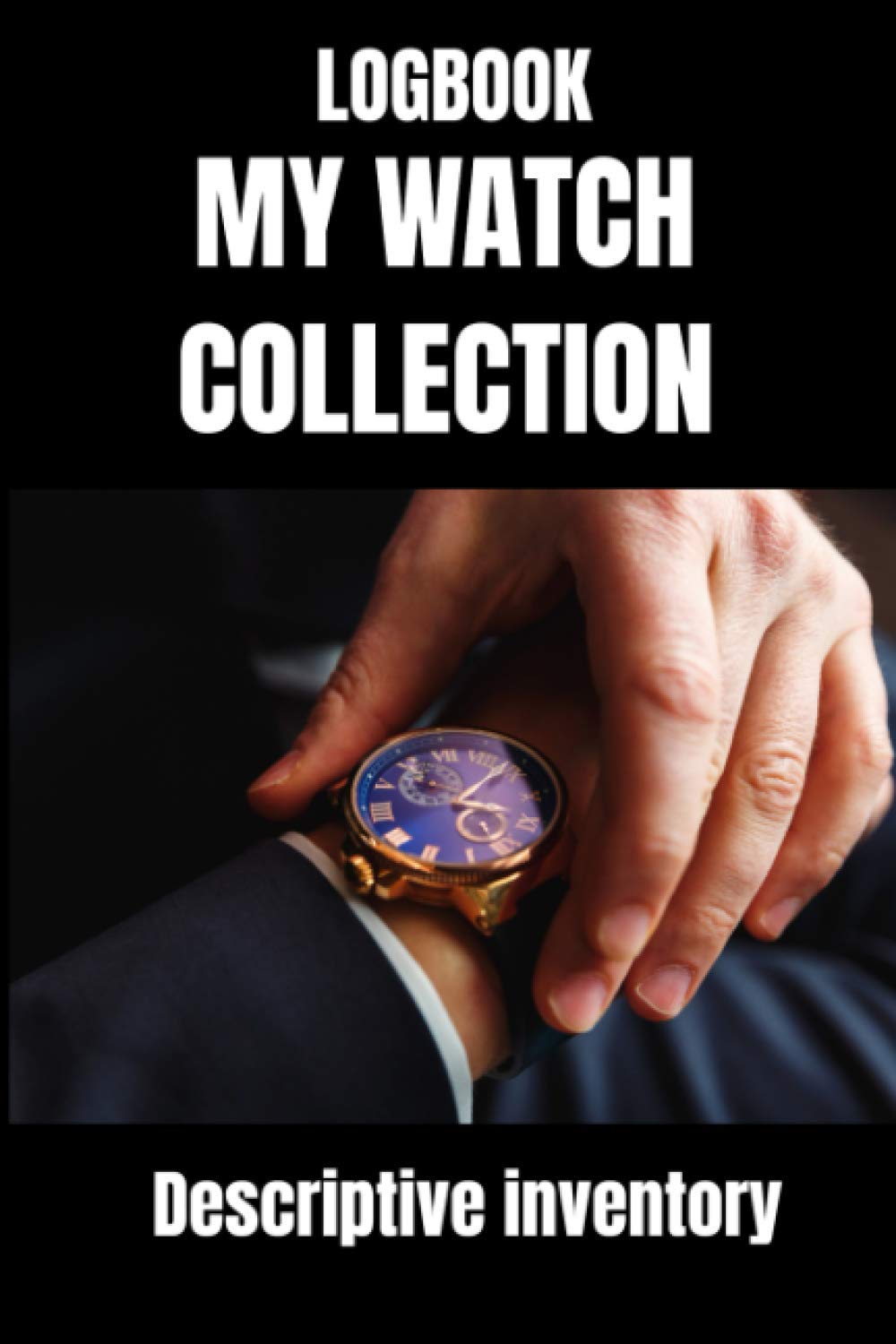 Logbook my watch collection - Watches logbook - watches book - luxe ...