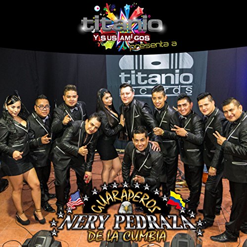 Amazon.com: Titanio y Sus Amigos Presenta a los Guaraperos de Nery ...