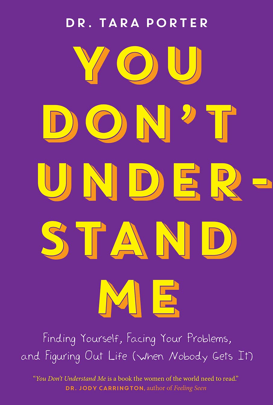 You Don't Understand Me: Finding Yourself, Facing Your Problems and ...