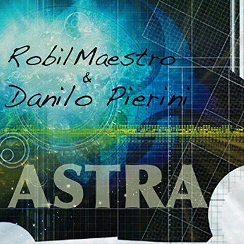Amazon Music - RobilMaestro, Danilo PieriniのAstra - Amazon.co.jp