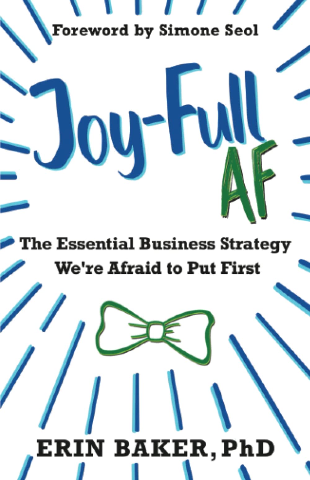 Amazon.com: Joy-Full AF: The Essential Business Strategy We're Afraid ...