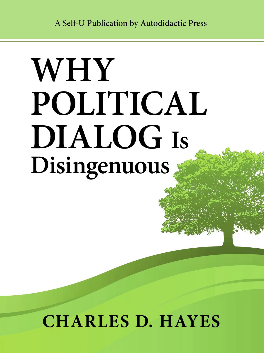 Why Political Dialog Is Disingenuous - Kindle edition by Hayes, Charles ...