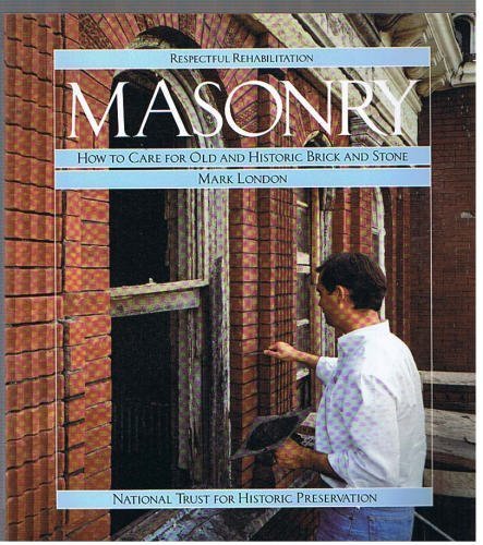 Masonry: How to Care for Old and Historic Brick and Stone (Respectful ...