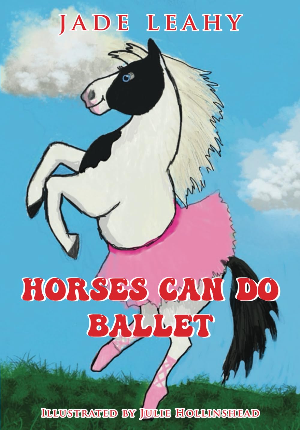 Horses Can Do Ballet: 2 (Pony Adventures) : Leahy, Miss Jade, Bukhari ...