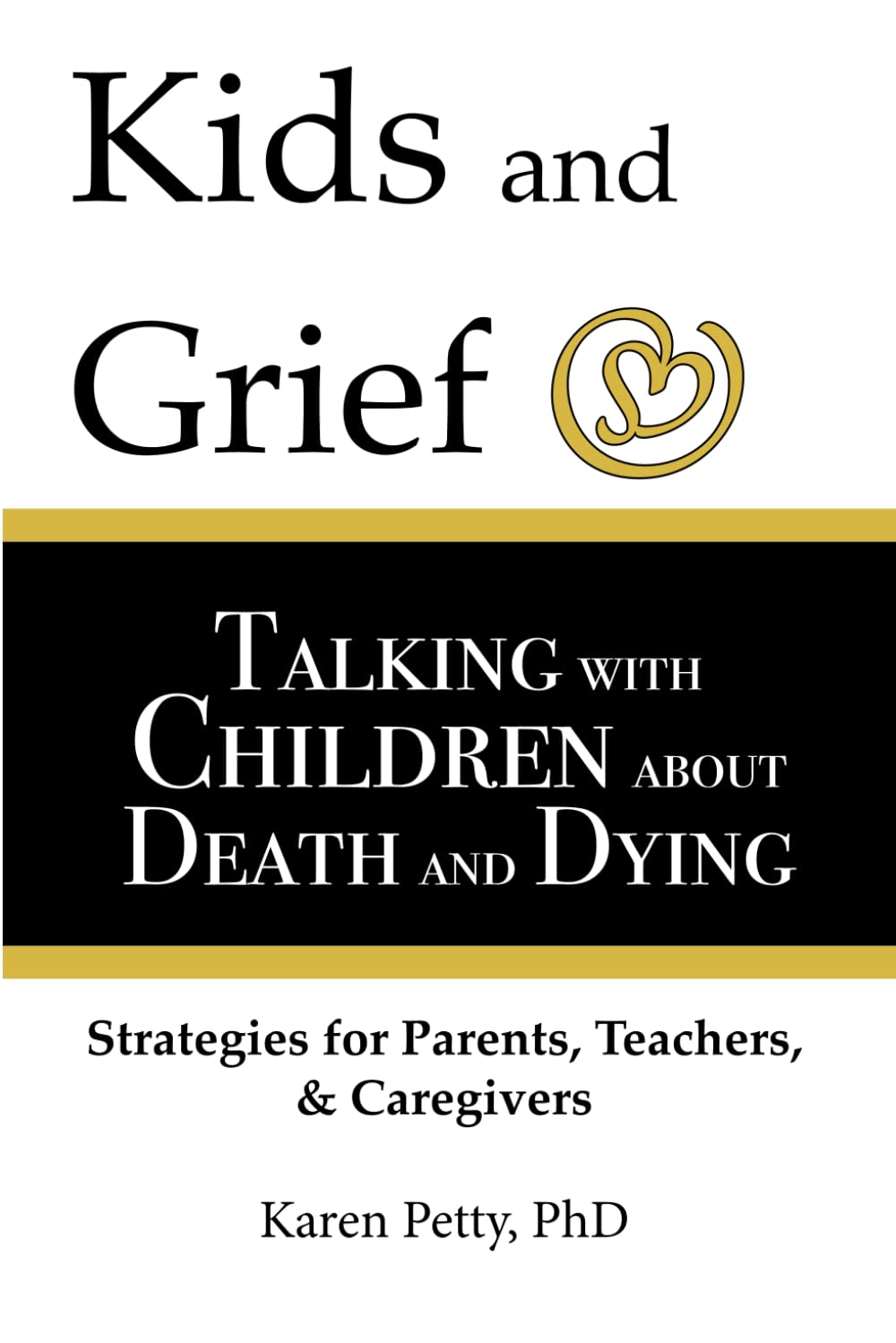 Kids and Grief: Talking with Children about Death and Dying: Petty PhD ...