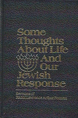 Some Thoughts About Life And Our Jewish Response: Sermons of Rabbi ...