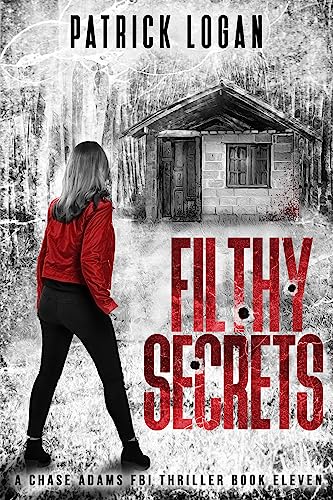 Filthy Secrets (A Chase Adams FBI Thriller Book 11) eBook : Logan, Patrick: Amazon.ca: Books