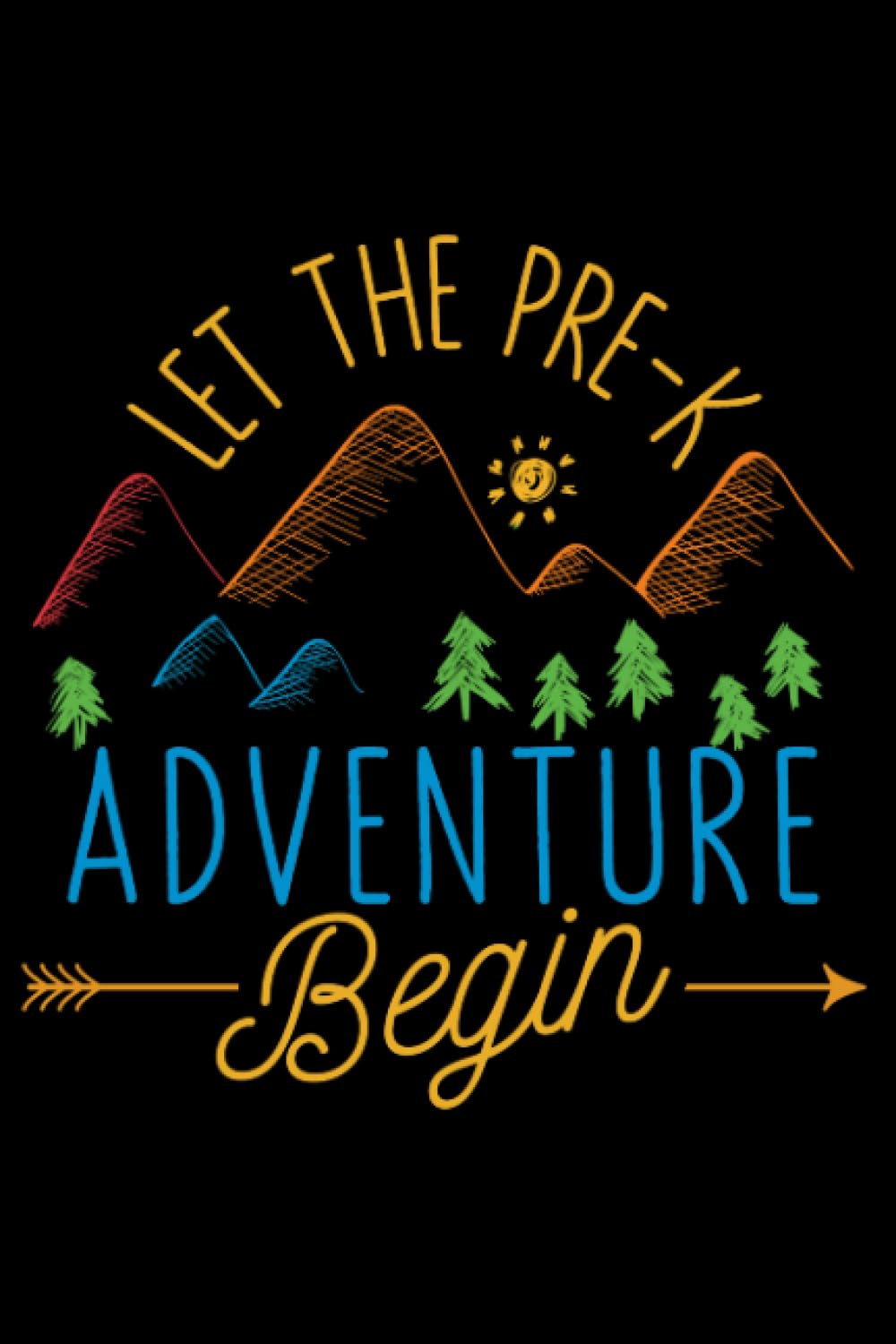 Let the Pre-K Adventure Begin Happy First Day Of School: Student Back ...