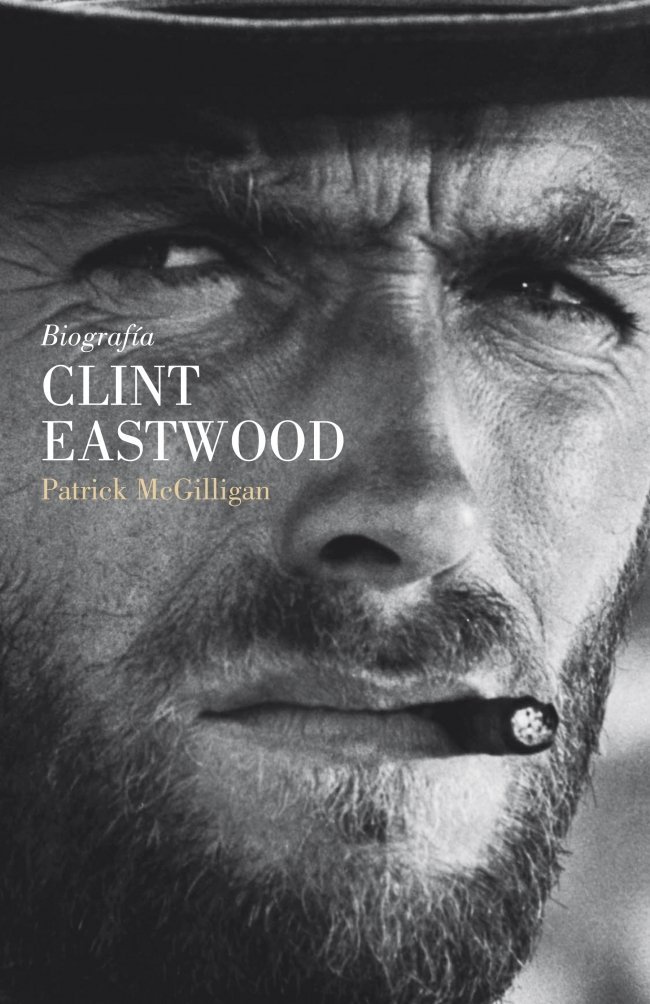 Clint Eastwood: Biografía (Ensayo) : McGilligan, Patrick, GARCIA ...