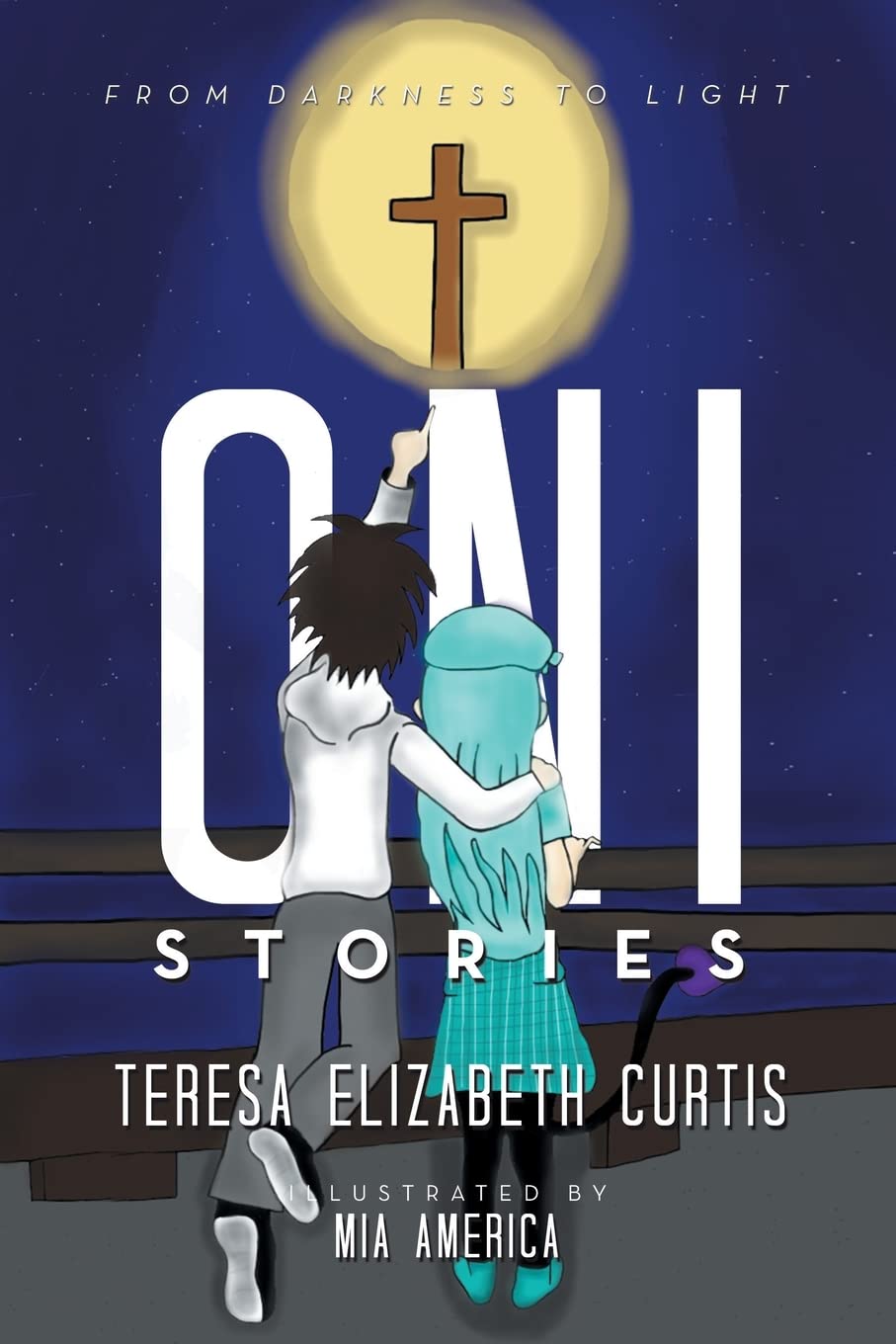 Oni Stories: From Darkness to Light: Curtis, Teresa Elizabeth, America ...