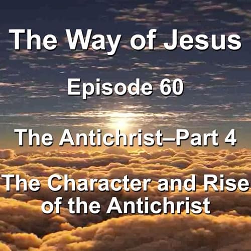 Episode 60 – The Antichrist-Part 4 – The Character and Rise of the ...