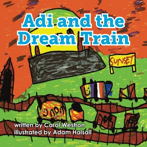 Adi and the Dream Train: Westron, Carol, Halsall, Adam: 9781497430419 ...