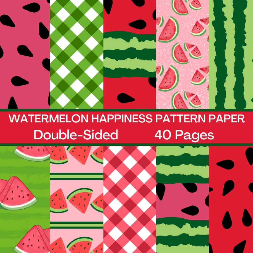 Watermelon Happiness Scrapbook Paper 40 Pages 20 Sheets: Watermelon ...