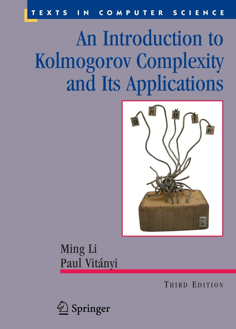 An Introduction To Kolmogorov Complexity And Its Applications Texts In Computer Science Li