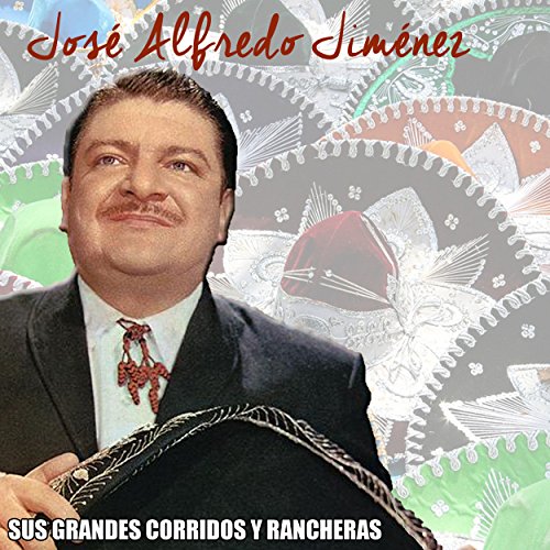 Sus Grandes Corridos y Rancheras de José Alfredo Jiménez en Amazon ...
