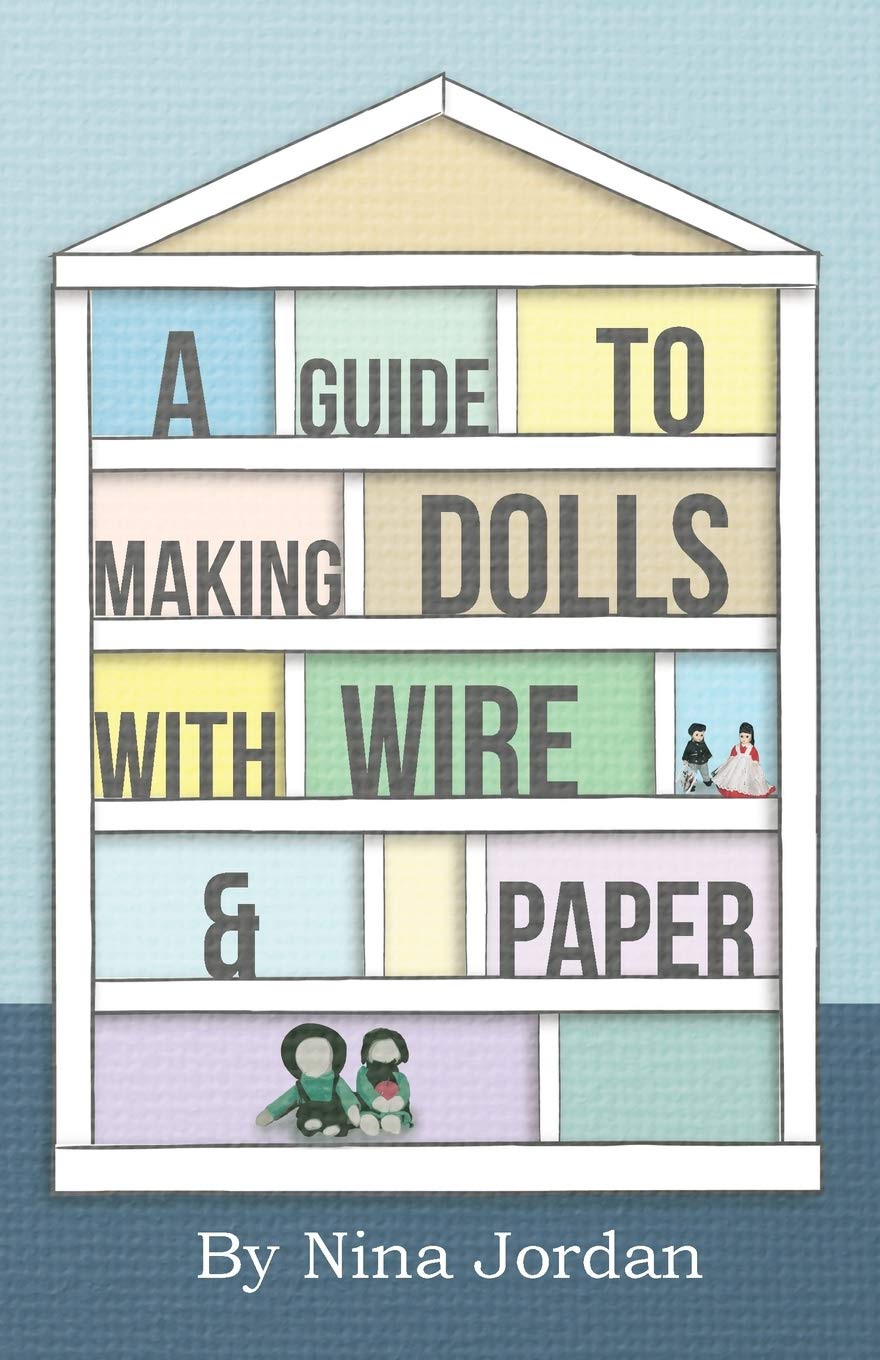 Amazon.com: A Guide to Making Dolls with Wire and Paper: 9781446541753 ...