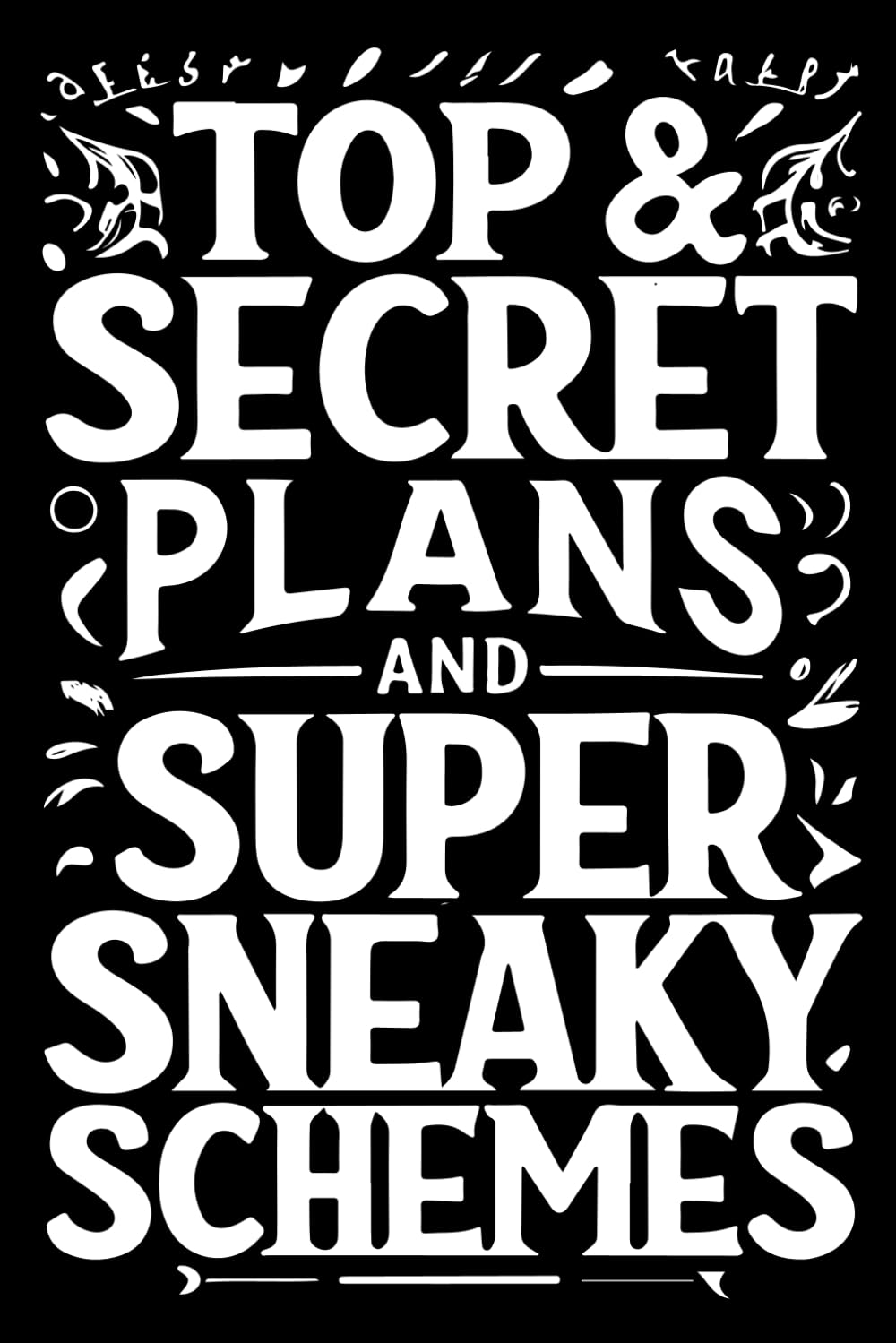 Top secret plans and super sneaky scheme - Notebook Diary 100 page 6x9 ...