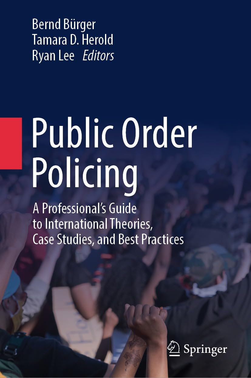 Public Order Policing: A Professional's Guide to International Theories ...