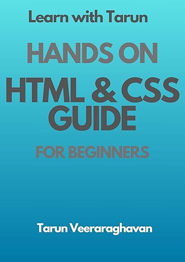 Hands On HTML and CSS Beginner Guide eBook : Veeraraghavan, Tarun: Amazon.in: Books