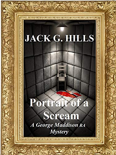 Portrait of a Scream: A George Maddison Mystery eBook : HILLS, JACK G ...