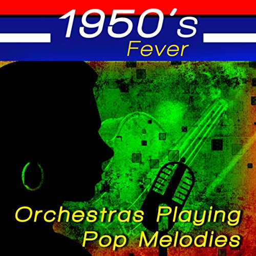 1950's Fever - Orchestras Playing Pop Melodies by Various artists on ...