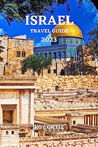 Amazon.com: ISRAEL TRAVEL GUIDE 2023: "From Ancient Ruins to Vibrant ...
