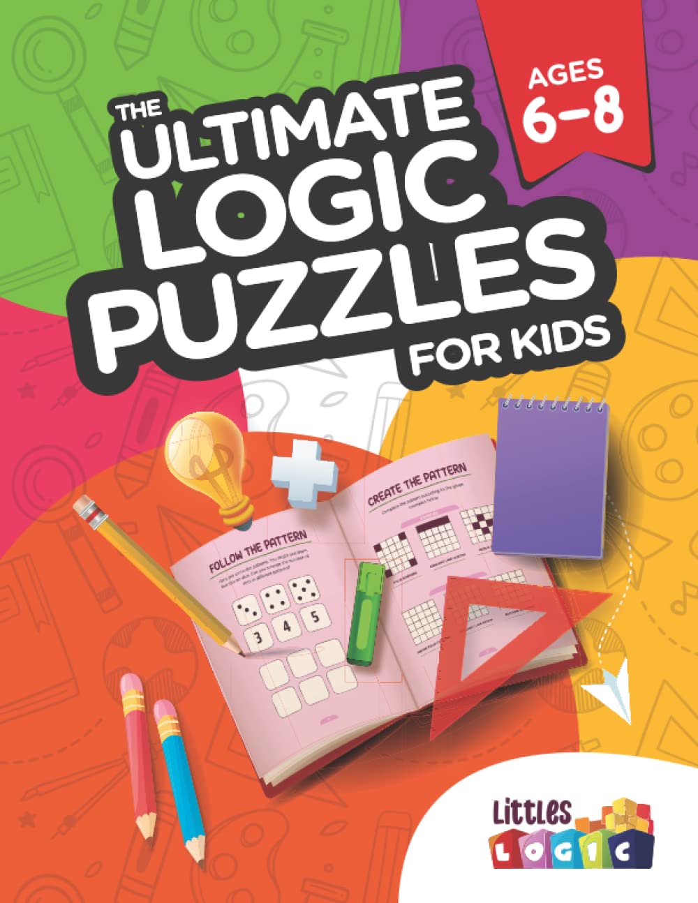 The Ultimate Logic Puzzles for Kids Ages 6-8: Hours of Brain ...