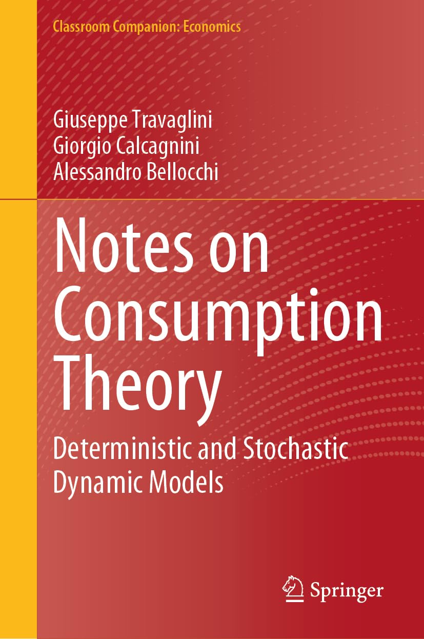 Buy Notes on Consumption Theory: Deterministic and Stochastic Dynamic ...