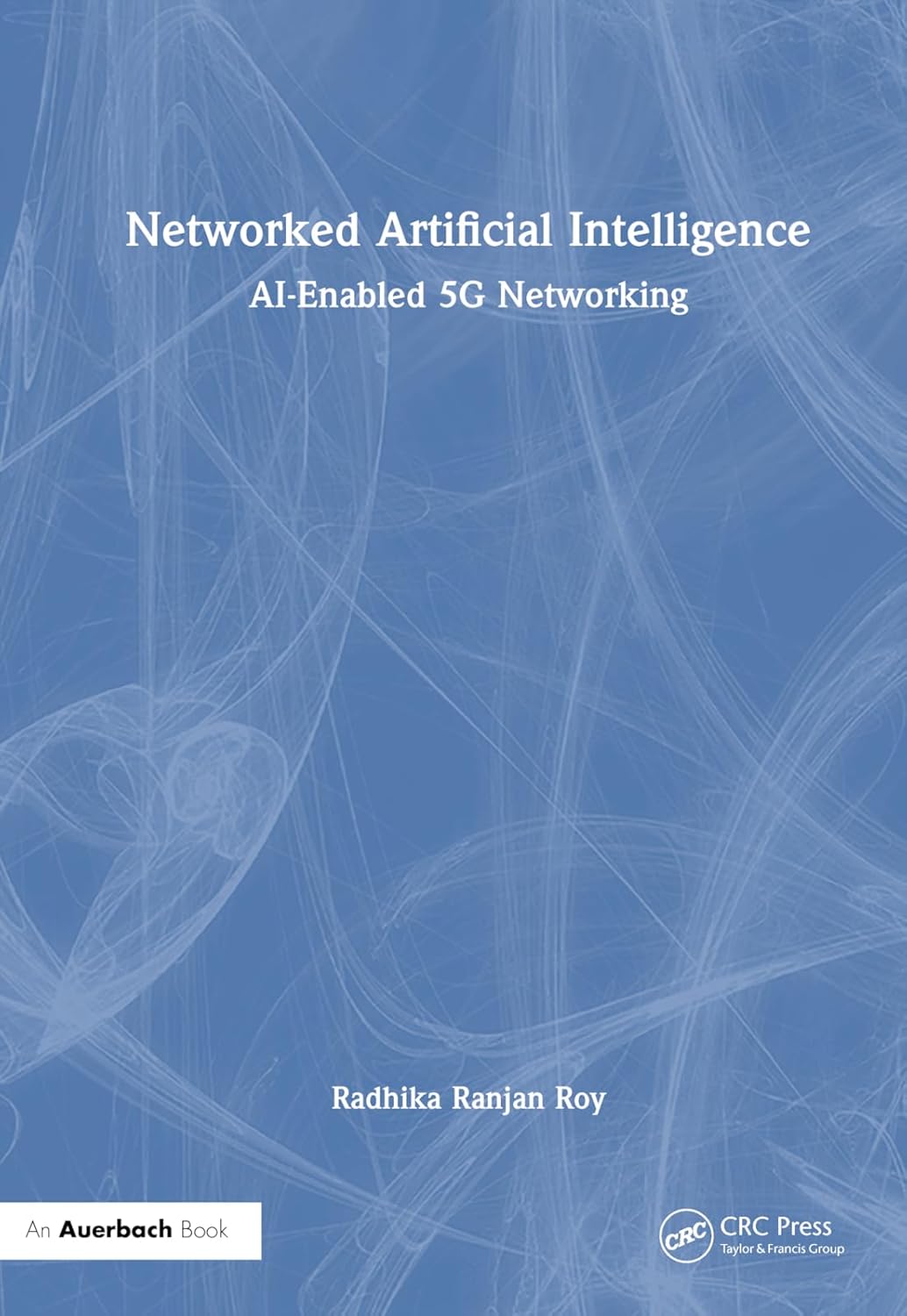 Amazon.com: Networked Artificial Intelligence: AI-Enabled 5G Networking: 9781032813691: Roy ...