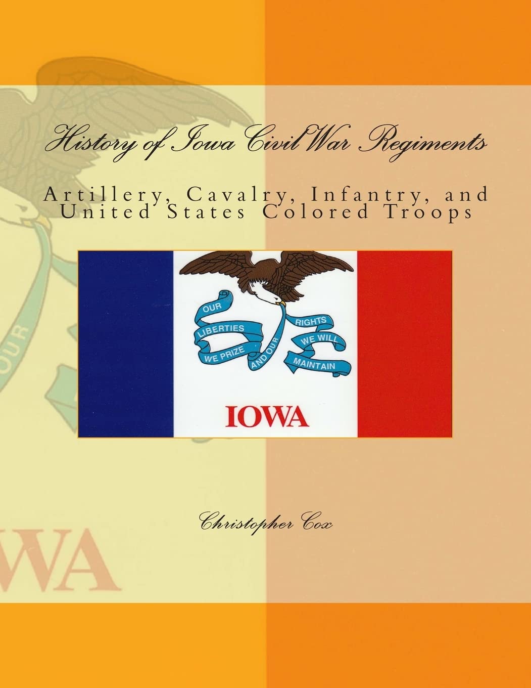 History of Iowa Civil War Regiments: Artillery, Cavalry, Infantry, and ...