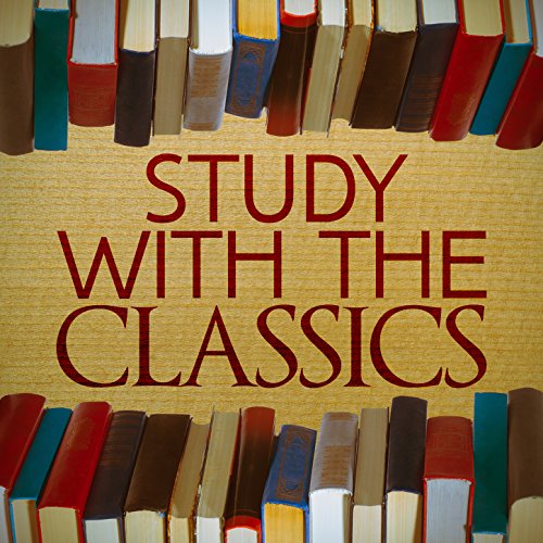 Study with the Classics by Classical Music for Reading and Study ...