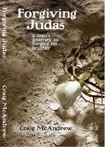 Forgiving Judas - A Man's Journey to Forgive His Brother - Kindle ...
