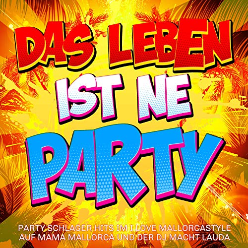 Amazon Music UnlimitedでVARIOUS ARTISTSのDas Leben ist ne Party - Party ...