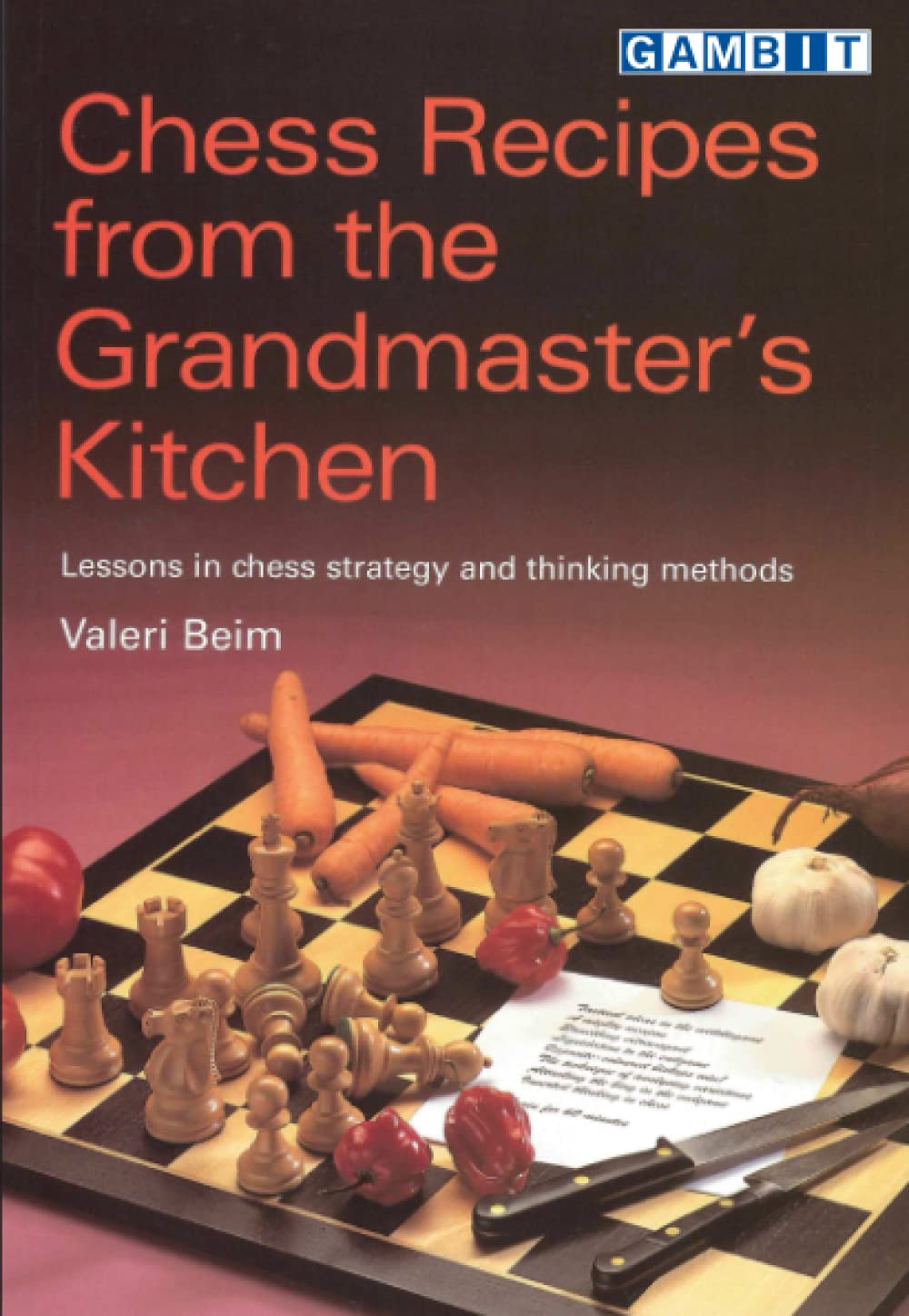 Chess Recipes from the Grandmaster’s Kitchen: Beim, Valeri ...