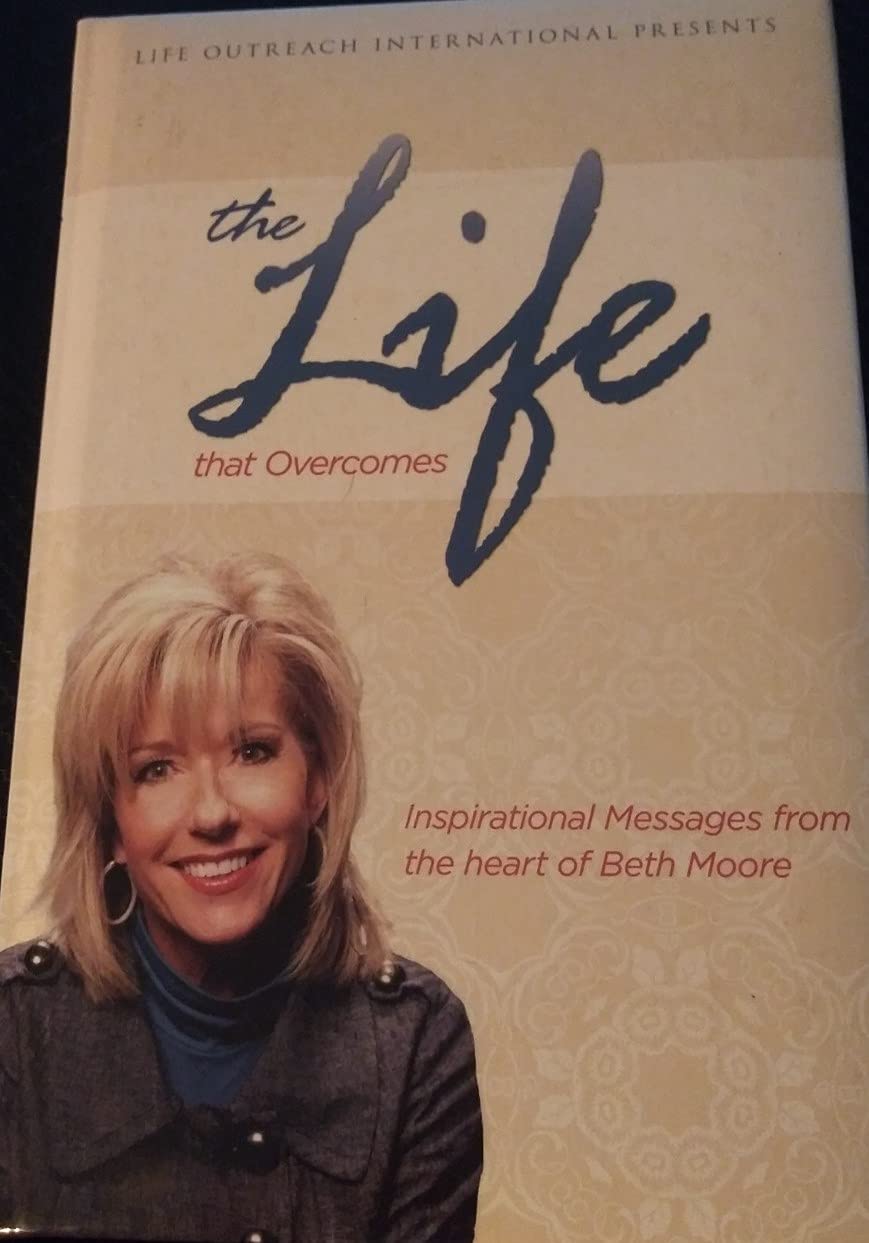 The Life That Overcomes Inspirational Messages From the Heart of Beth ...