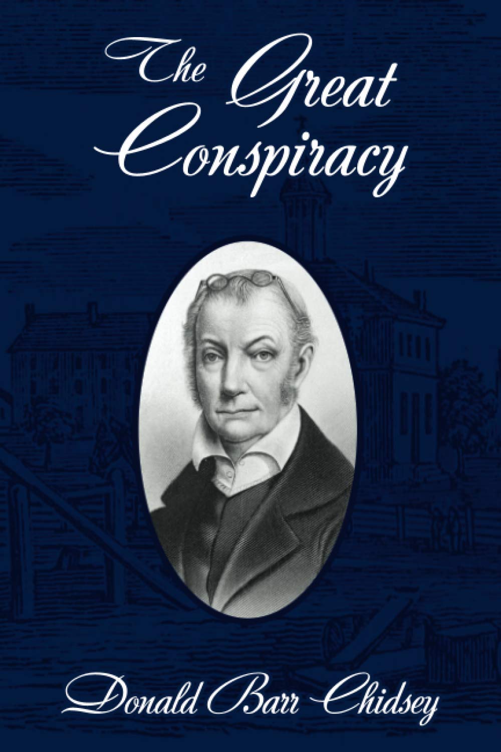 The Great Conspiracy: Chidsey, Donald Barr: 9781479431991: Amazon.com ...