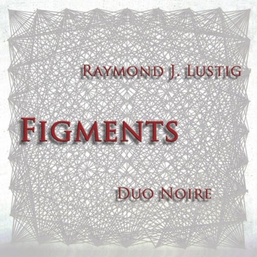 Spiele Figments von Raymond J. Lustig & Duo Noire auf Amazon Music ab