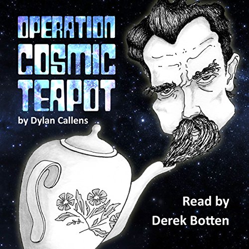 Amazon.com: Operation Cosmic Teapot (Audible Audio Edition): Dylan ...