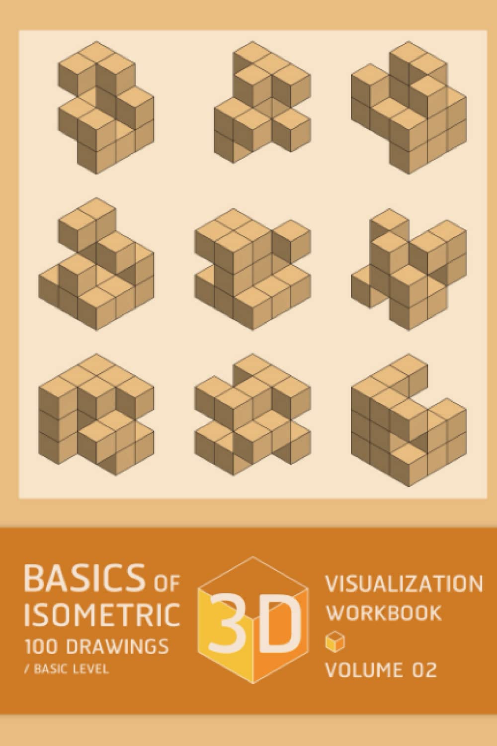BASICS OF 3D VISUALIZATION ISOMETRIC 100 DRAWING WORKBOOK / BASIC LEVEL ...