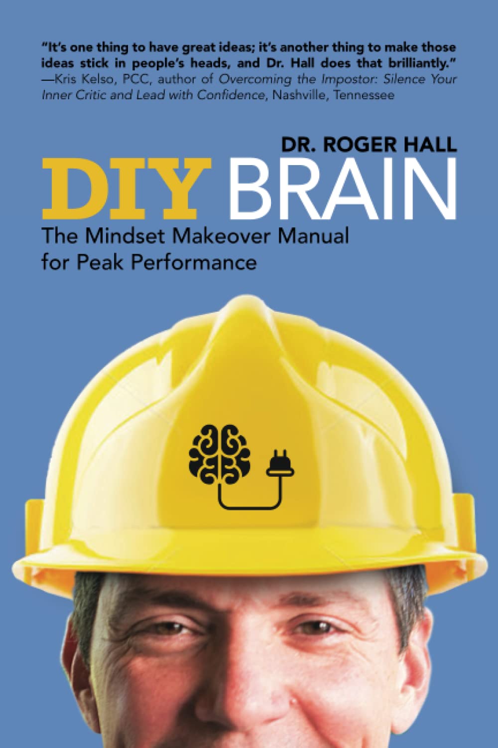 DIY Brain: The Mindset Makeover Manual for Peak Performance: Hall, Dr ...